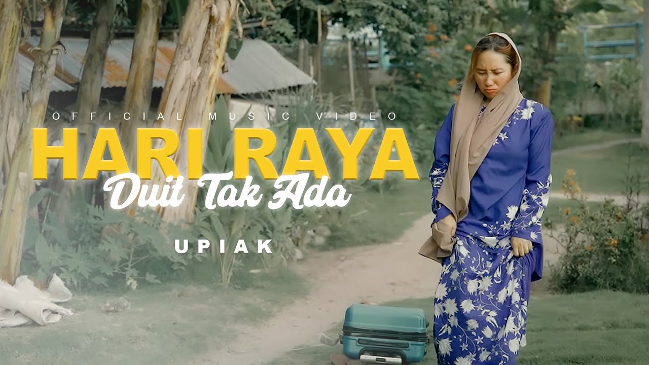 Upiak - Hari Raya Duit Tak Ada (Official Music Video) - YouTube