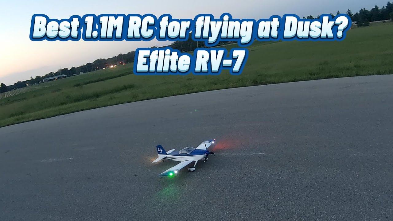Best 1.1M RC for flying at Dusk? EFlite RV-7 - YouTube