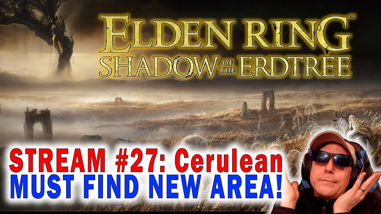 CERULEAN COAST - NEW AREAS? Ep27 - Elden Ring DLC Shadow of the ErdTree ...