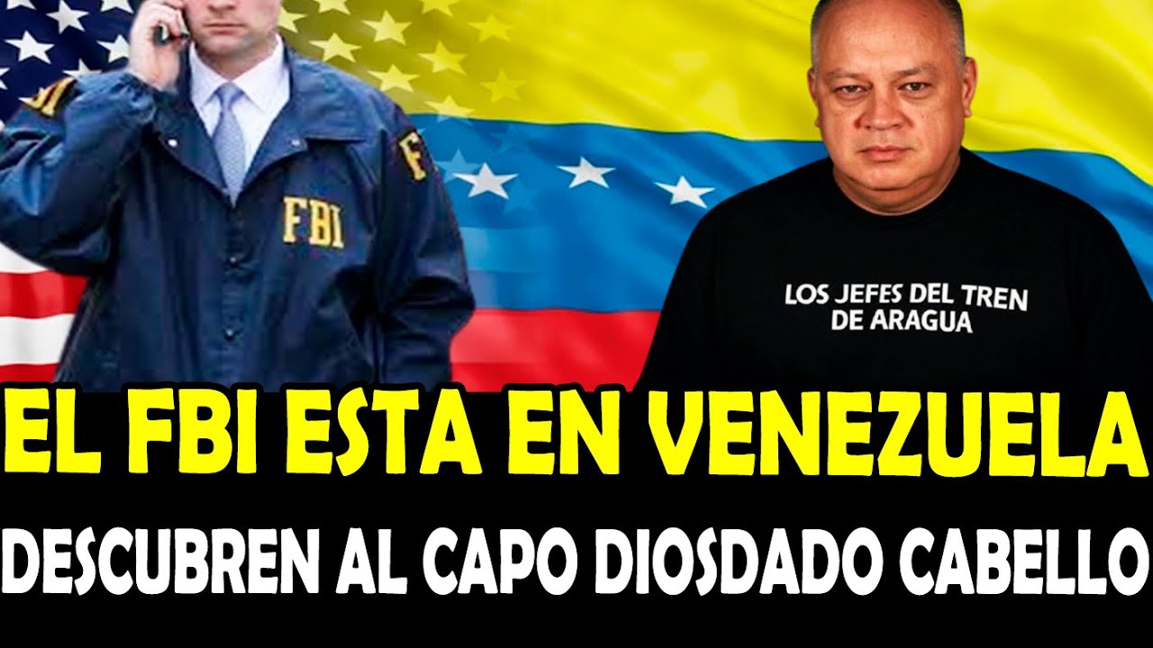 🔶ULTIMA HORA! EL FBI ESTA EN VENEZUELA * DESCUBREN AL CAPO DIOSDADO ...