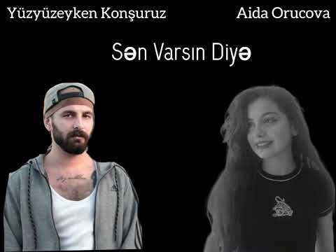 Yüzyüze Konşuruz Ft Aida Orucova Sən Varsın Diyə