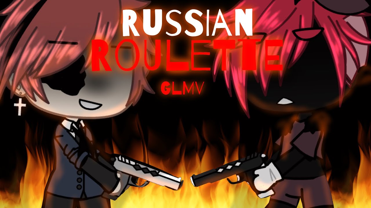 Russian Roulette | GLMV | Zero_Dream Maker - YouTube