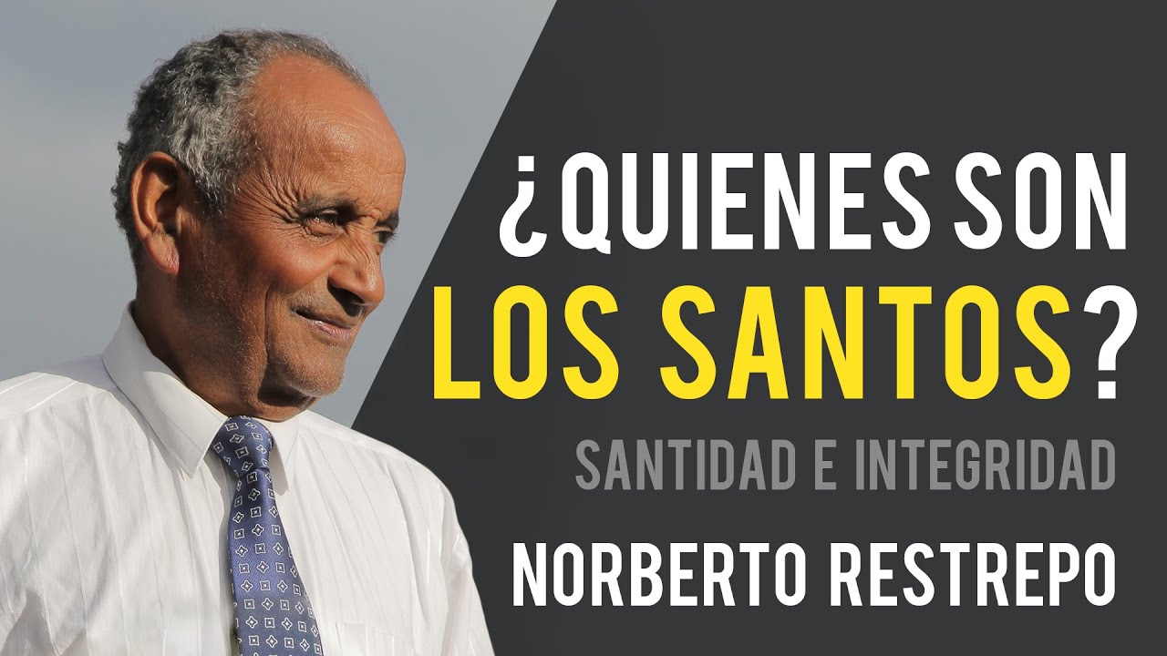¿Quienes son los Santos? - Pr. Norberto Restrepo - YouTube