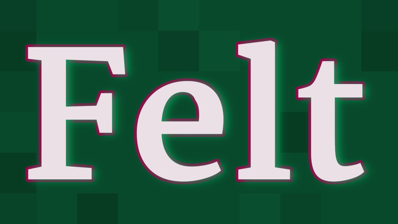 FELT pronunciation • How to pronounce FELT - YouTube