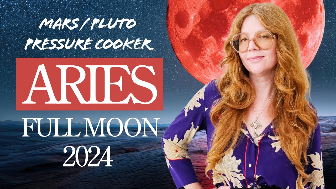 ARIES FULL MOON 2024 - Welcome to the Mars / Pluto pressure cooker! - YouTube
