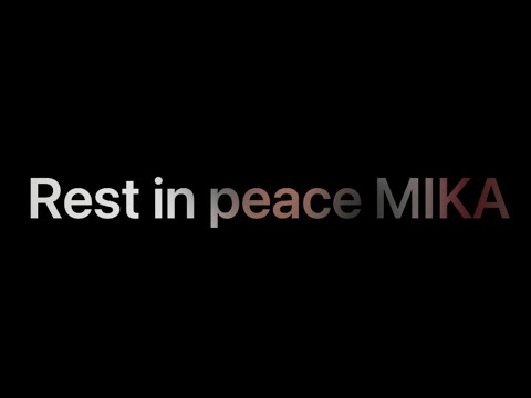 Rest in peace MIKA - YouTube