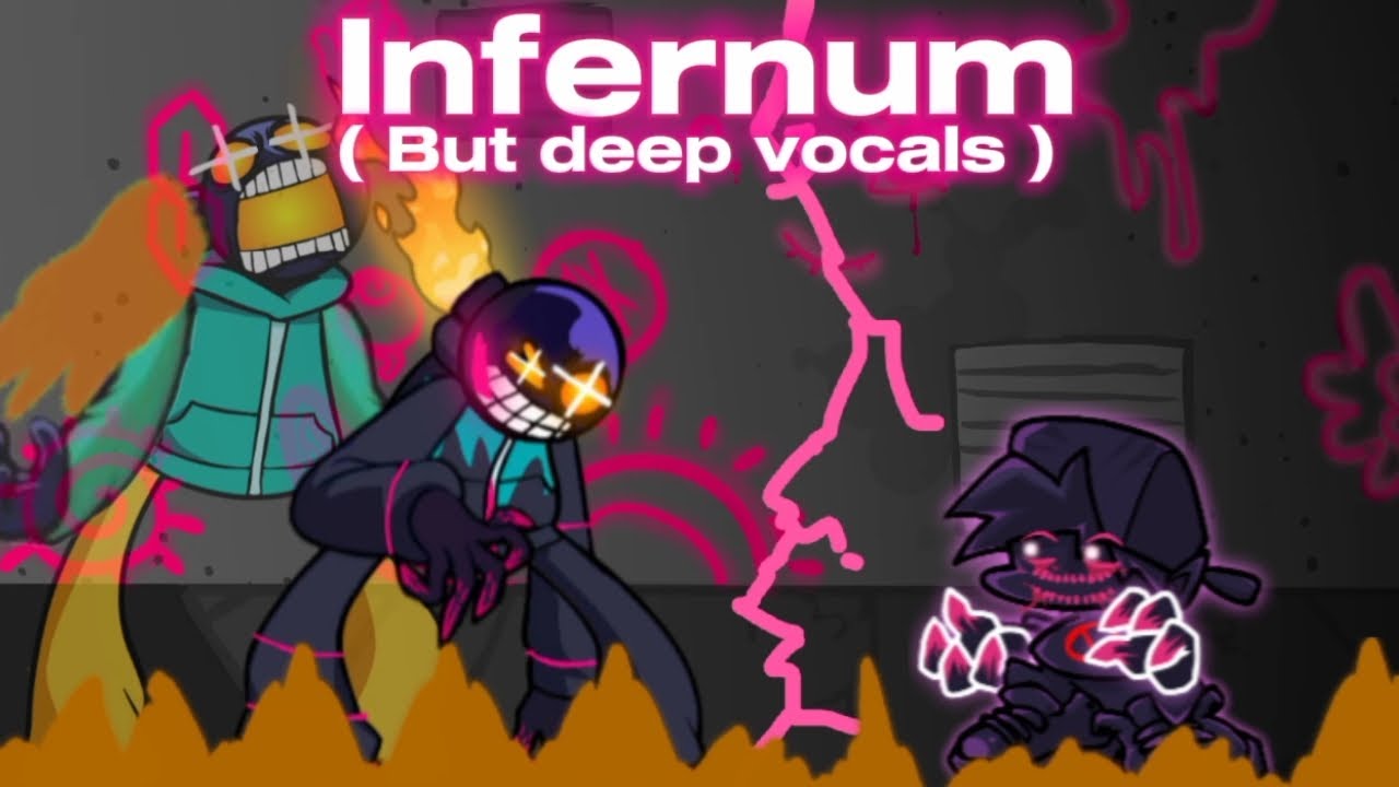 ( Infernum ) - but their vocal are deep. fnf - YouTube