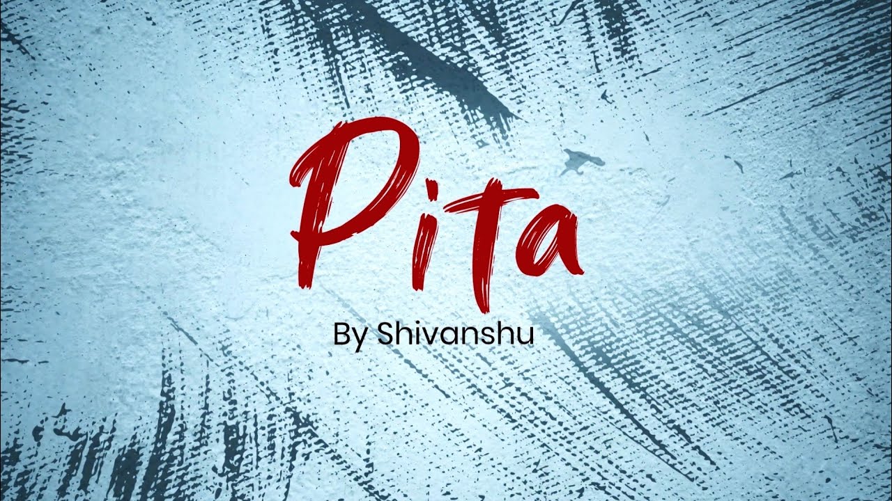 SHIVANSHU - PITA (PROD. BY DR. ZOOPER) - LYRICAL VIDEO | FATHER'S DAY ...