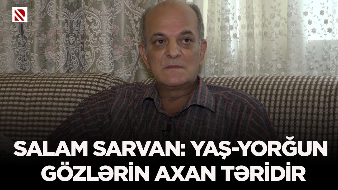 Salam Sarvan: Yaş-yorğun gözlərin axan təridir - YouTube
