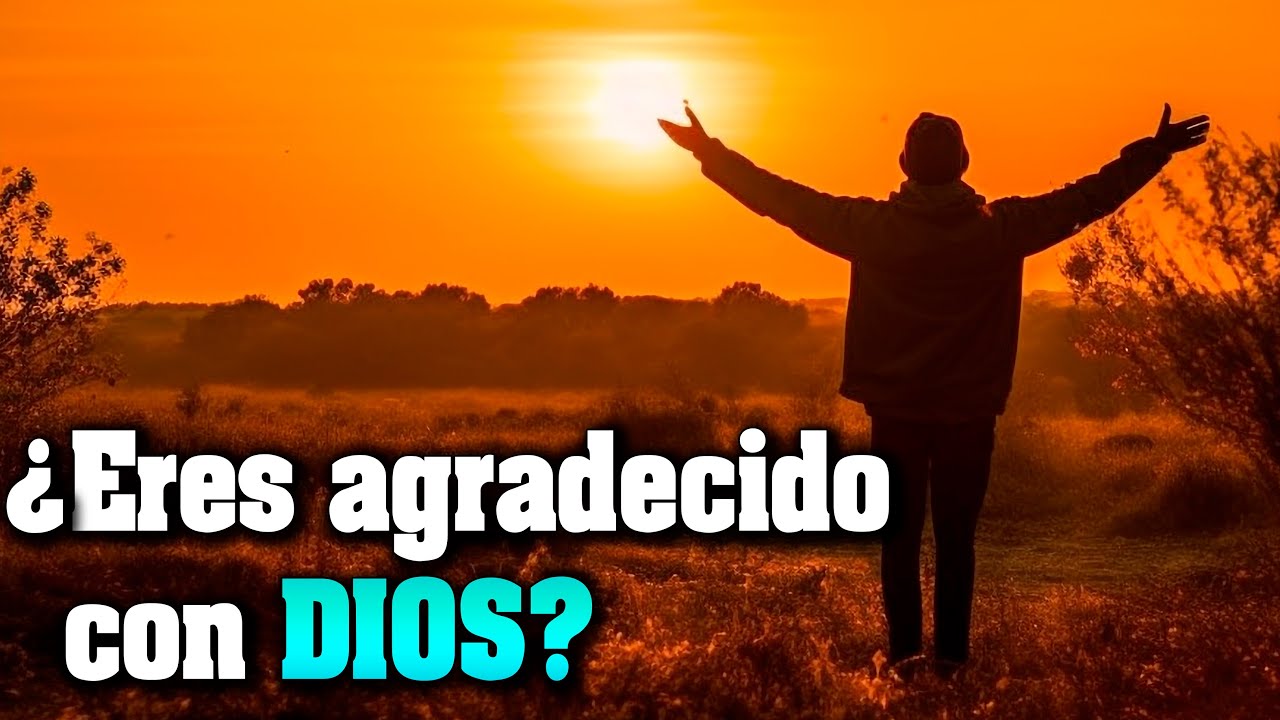 ¿Eres agradecido con DIOS? Reflexión del día. - YouTube
