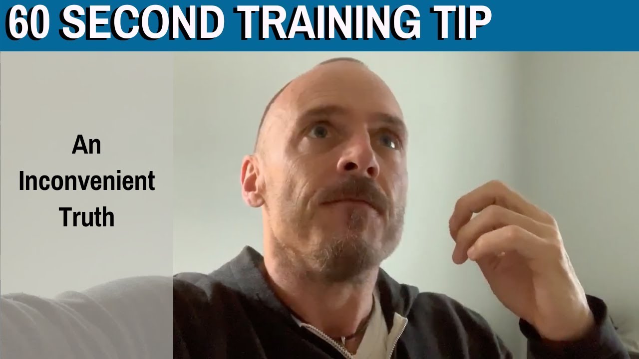 60 Second Training Tip: An inconvenient truth... - YouTube