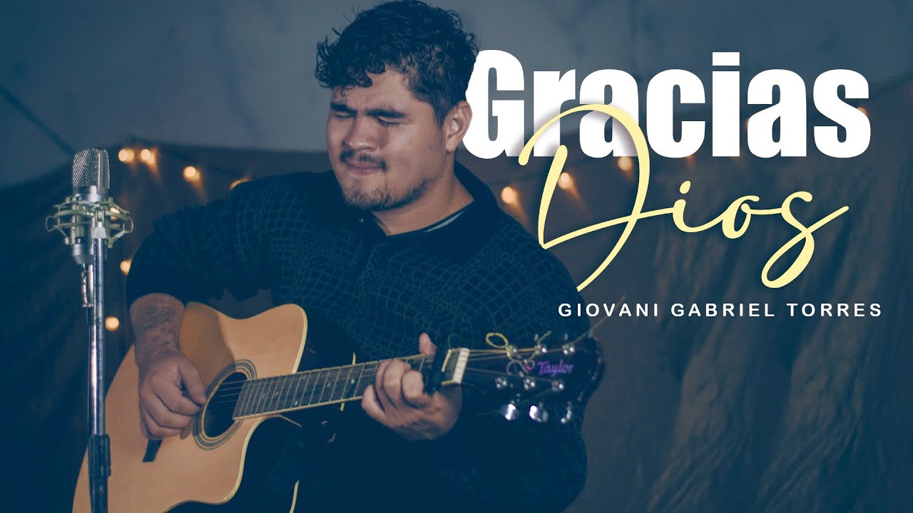 Gracias Dios - Giovani Gabriel Torres - (Video Oficial) - YouTube