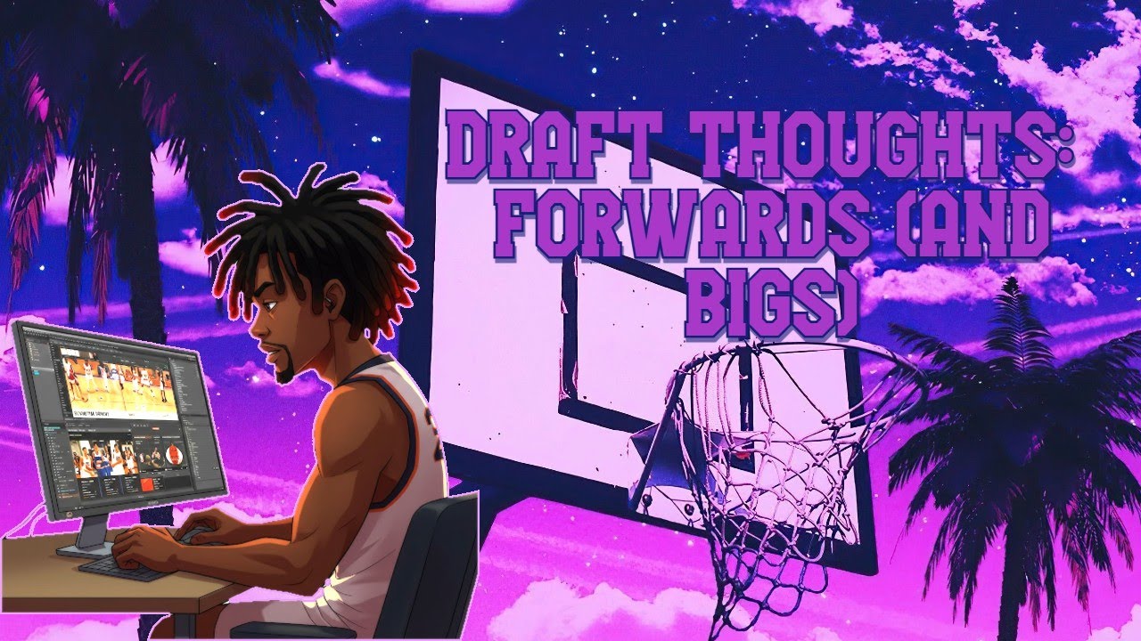 Draft Thoughts: Forwards (and bigs) - YouTube