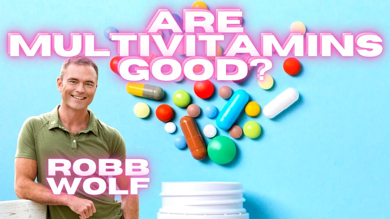 SHOULD YOU SUPPLEMENT? Robb Wolf WEIGHS IN on multivitamins and vitamin ...