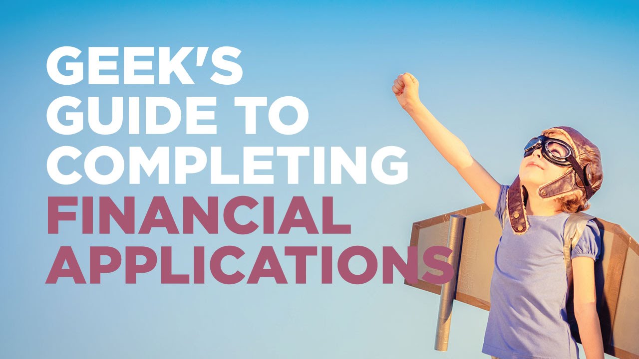 Geek's Guide to Completing Financial Applications - YouTube