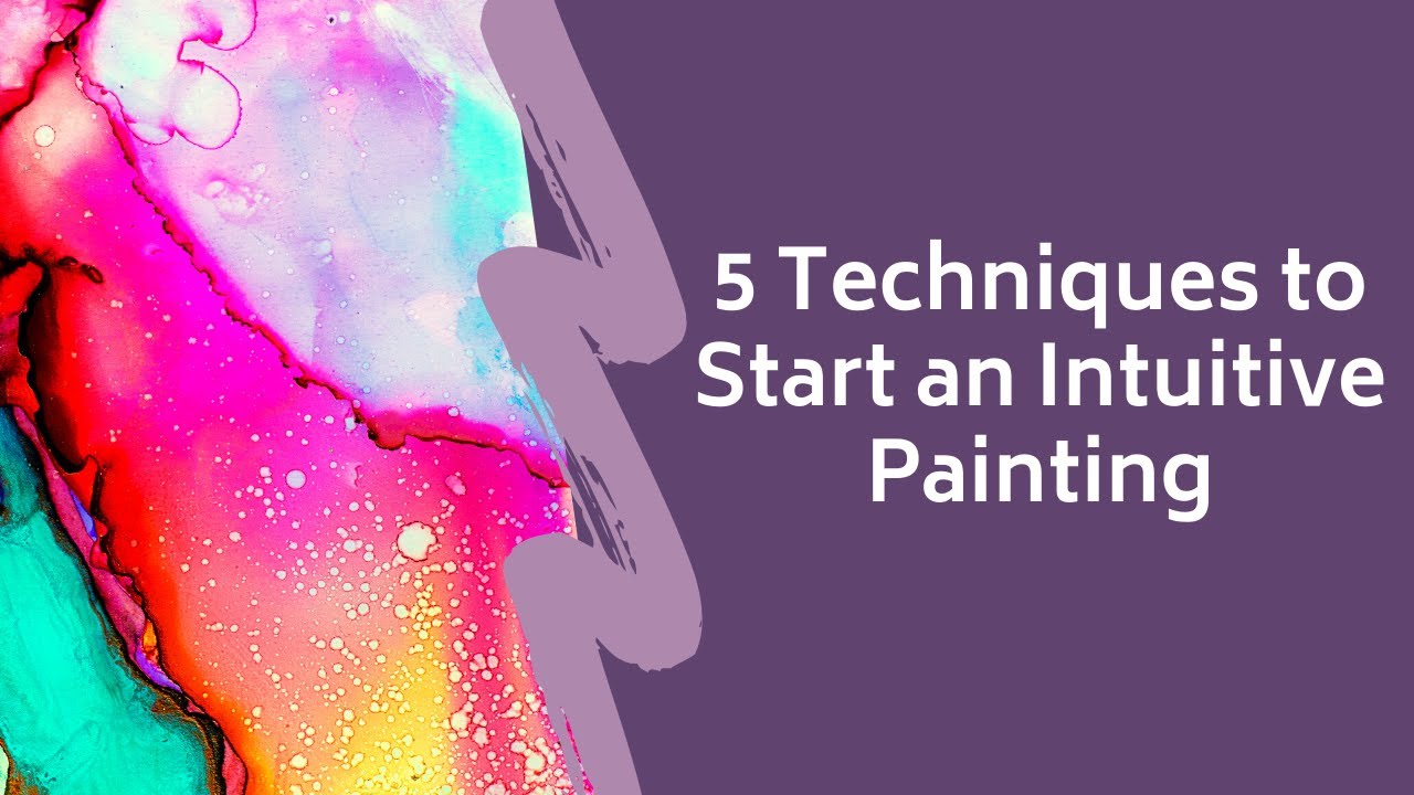 5 Techniques to Start an Intuitive Painting - YouTube