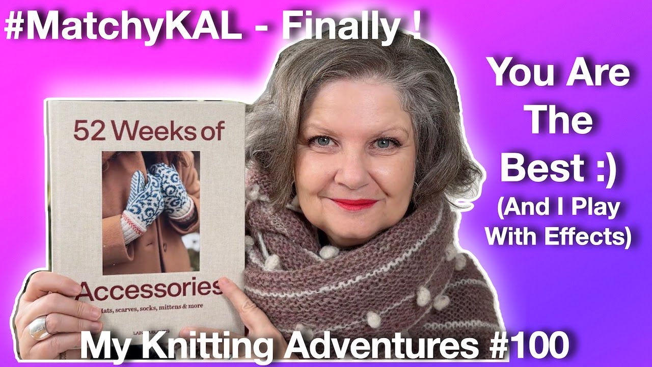 MatchyKAL & Playing With Effects !⎮ Knitting Adventures #100 - YouTube