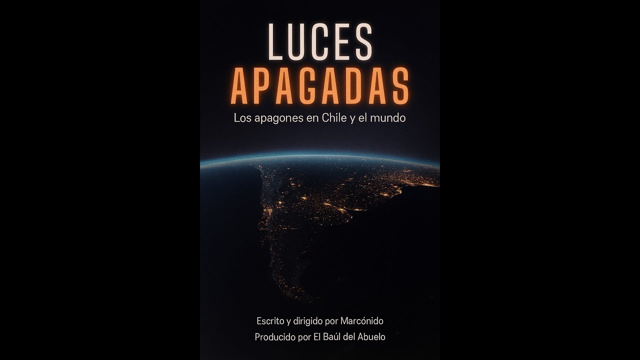 “Luces apagadas: los apagones en Chile y el mundo”. - YouTube