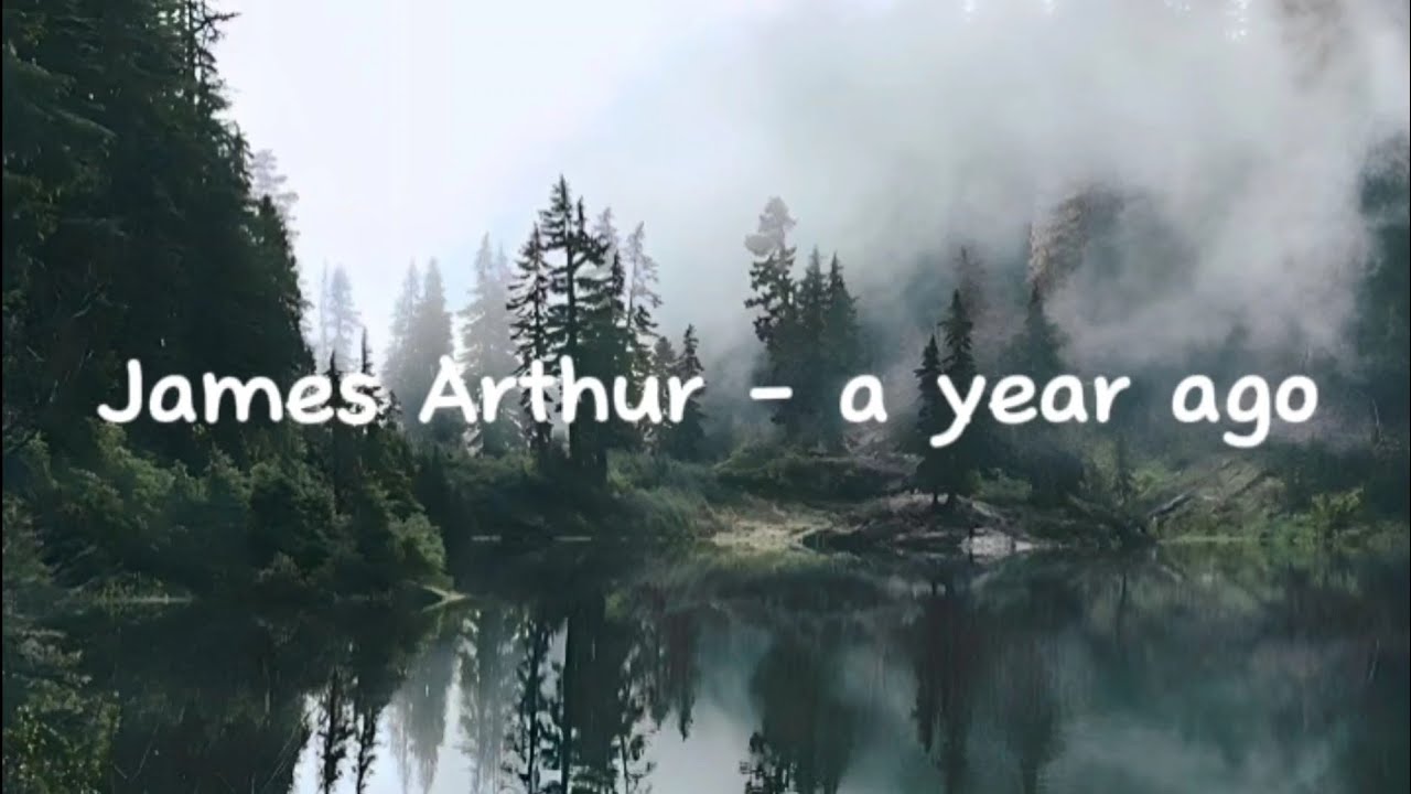 James Arthur - a year ago (lyrics) - YouTube