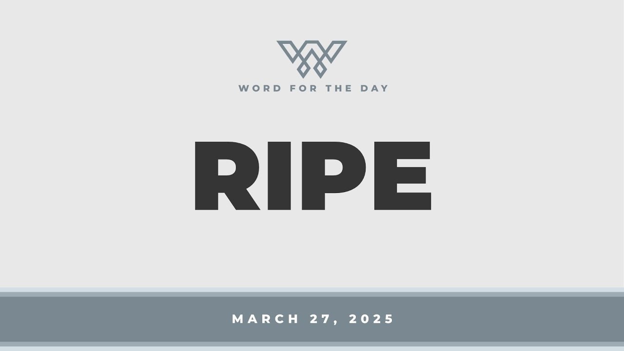 Ripe // Word For The Day // March 27, 2025 - YouTube