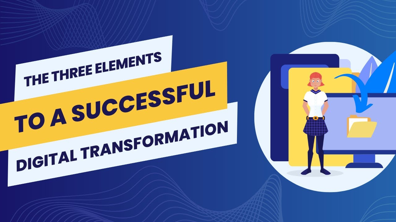 The Three Elements to a Successful Digital Transformation - YouTube