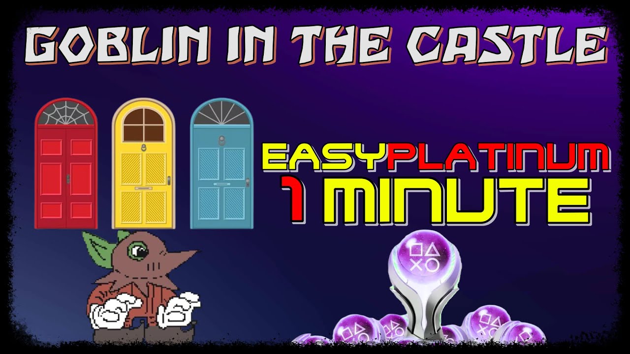 New EASY Platinum in 1 Minute | GOBLIN IN THE CASTLE | Trophy Guide ...