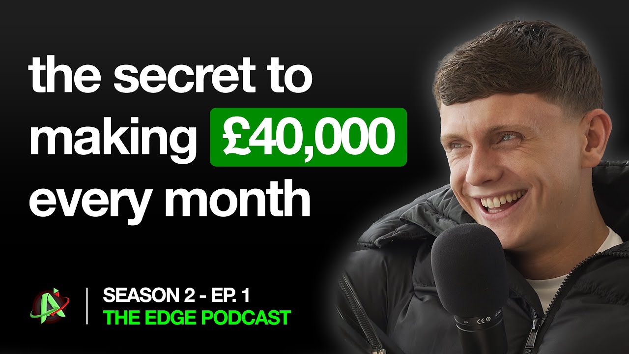 How Cam Easty Makes £40,000 Per Month | The Edge Podcast [S2:E1] - YouTube