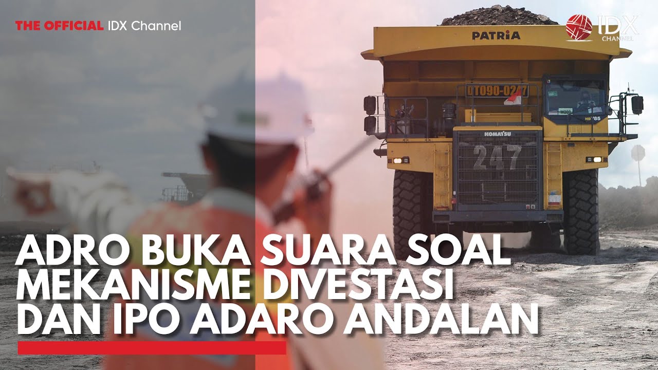 ADRO Buka Suara Soal Mekanisme Divestasi dan IPO Adaro Andalan | IDX ...
