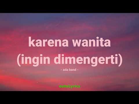 ada band - karena wanita ingin dimengerti - mix lirik