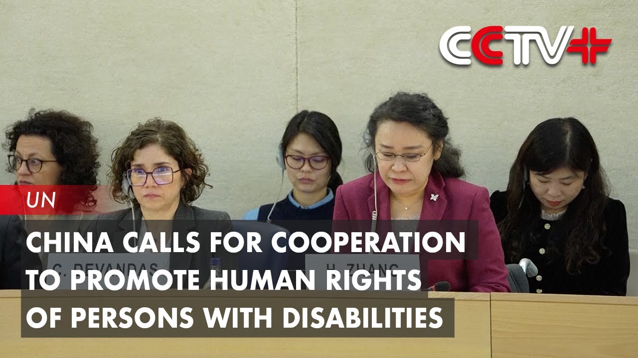 China Calls for Cooperation to Promote Human Rights of Persons with ...