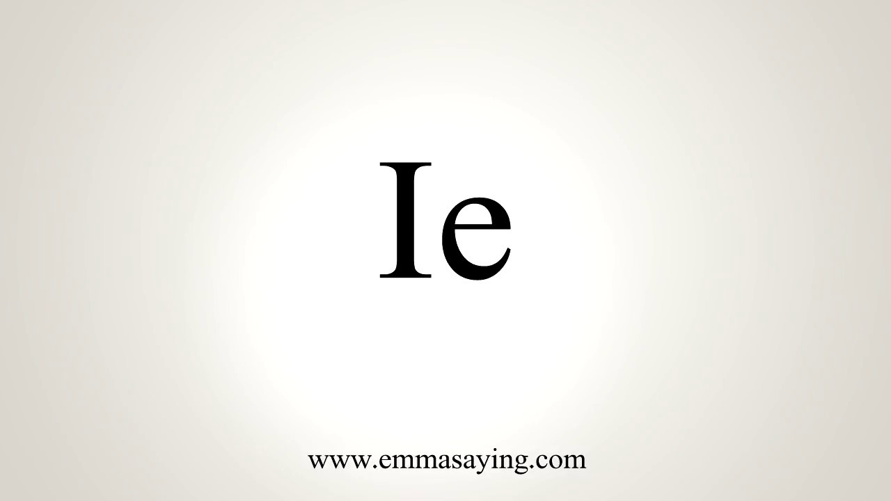 How To Pronounce Ie - YouTube