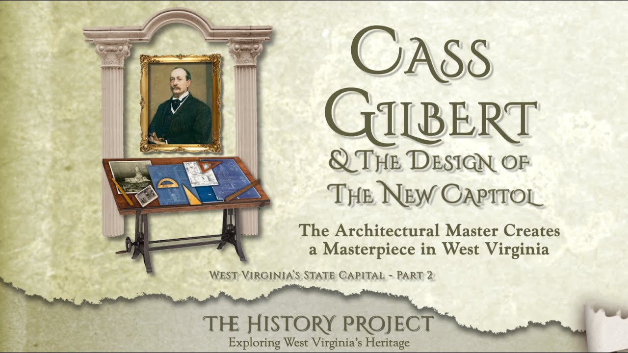 Cass Gilbert & The Design of the New Capitol – West Virginia's State ...