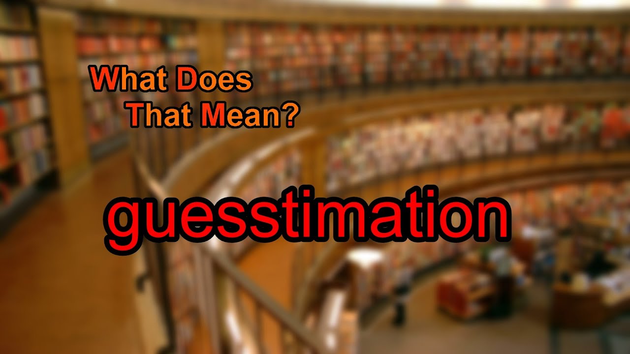 What does guesstimation mean? - YouTube
