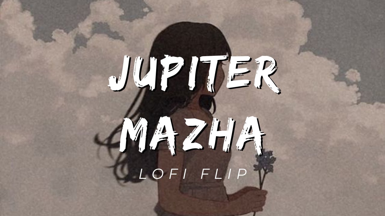 Jupiter Mazha Lofi Flip 🪐 - Sruthi Rejikumar | Lyric Video | Bollywood ...