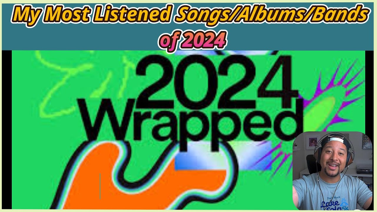Most Listened Bands, Albums and Songs of 2024 (2024 Spotify Wrapped ...