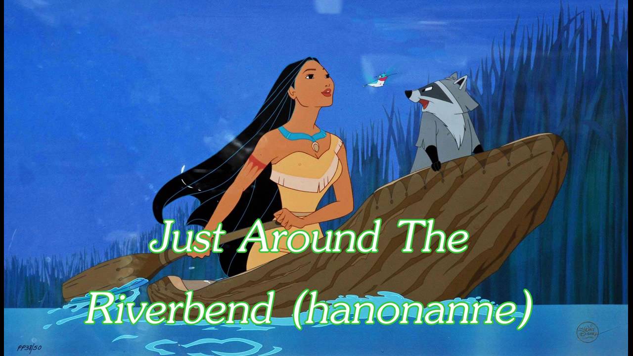 Just Around The Riverbend ‣ Pocahontas ‣ hanonanne ♬ - YouTube