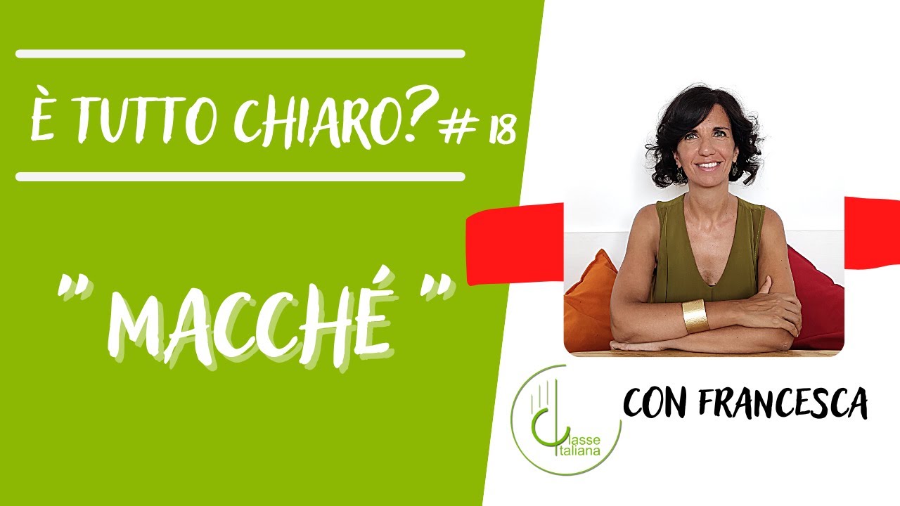 È TUTTO CHIARO? _MACCHÉ_ - #18 Cosa significa "macché" in italiano ...