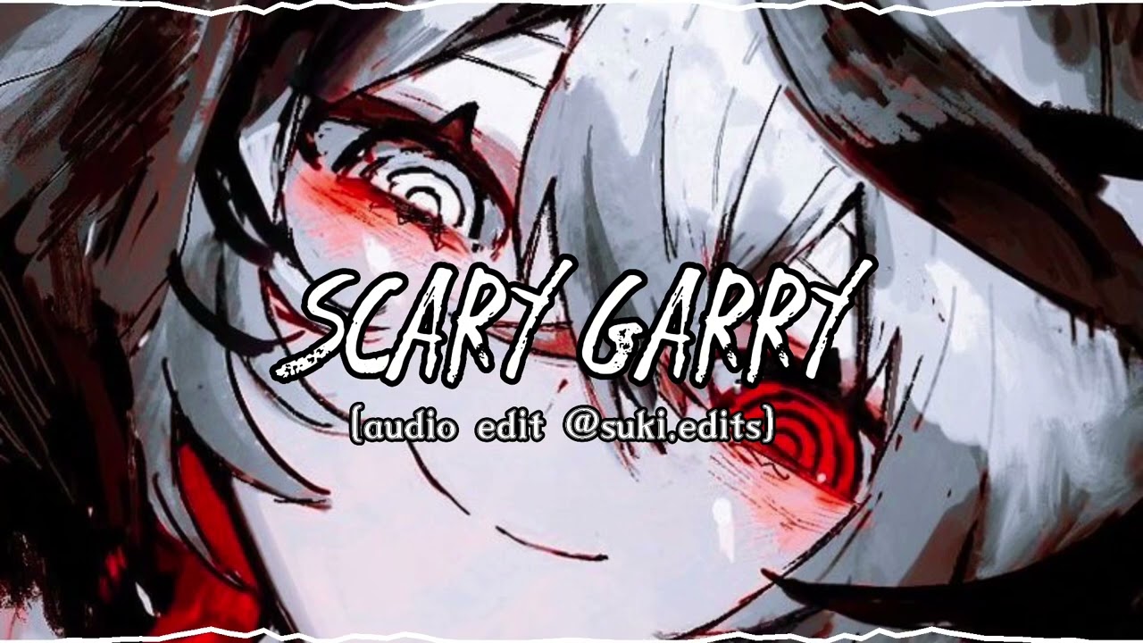 Scary Garry audio edit - YouTube
