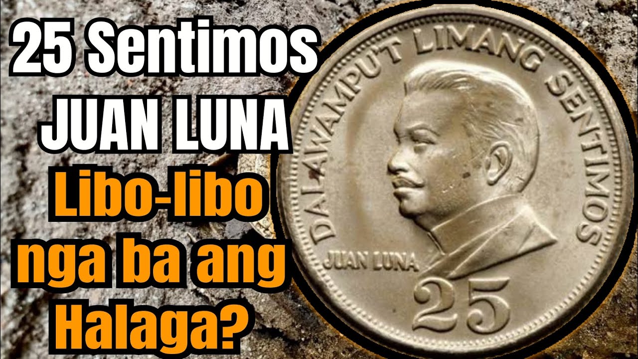 25 Sentimos Juan Luna | Lumang Baryang Libo-libo ang Halaga? - YouTube