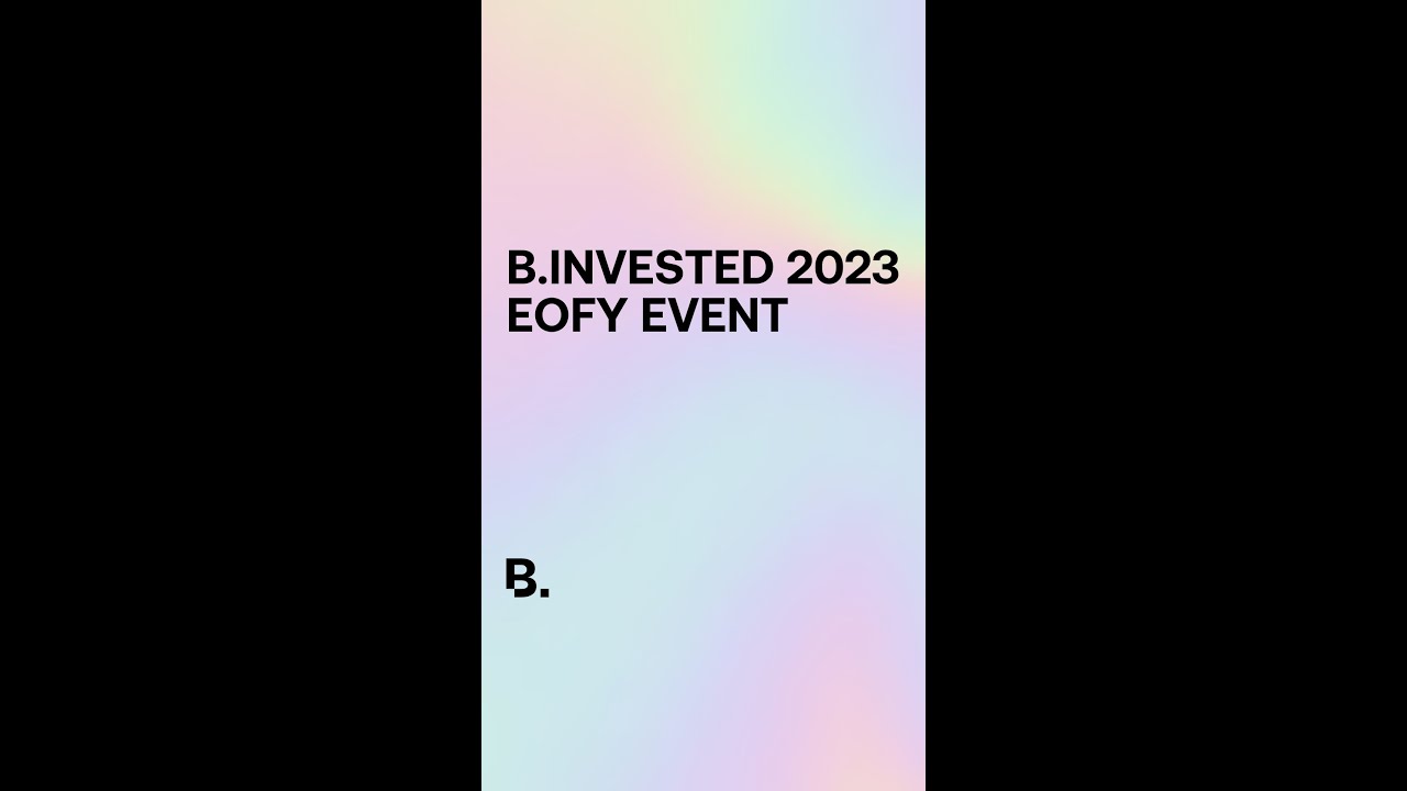 2023 B.Invested EOFY Client Event Highlight - YouTube