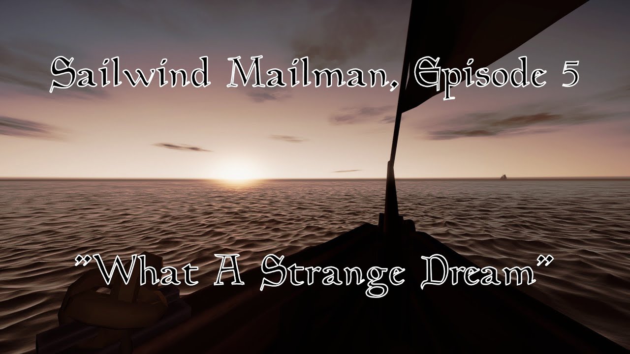 Sailwind Mailman Episode 5: "What a Strange Dream" - YouTube