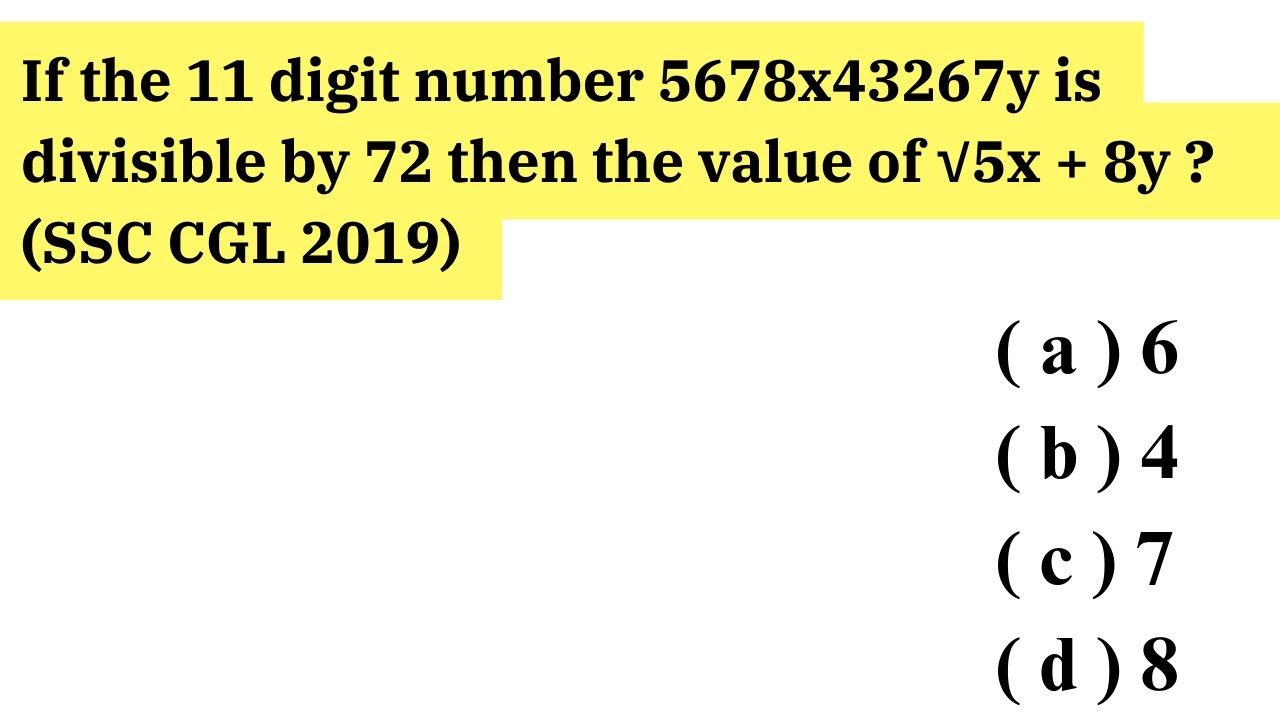 If The 11 Digit Number 5678x43267y Is Divisible By 72 Then The Value Of If The 11 Digit Number 5678x43267y Is Divisible By 72 Then The Value Of