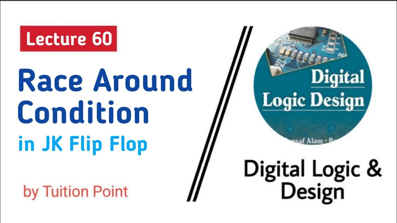 Race Around Condition in JK Flip Flop || Lecture 60 Digital Logic ...