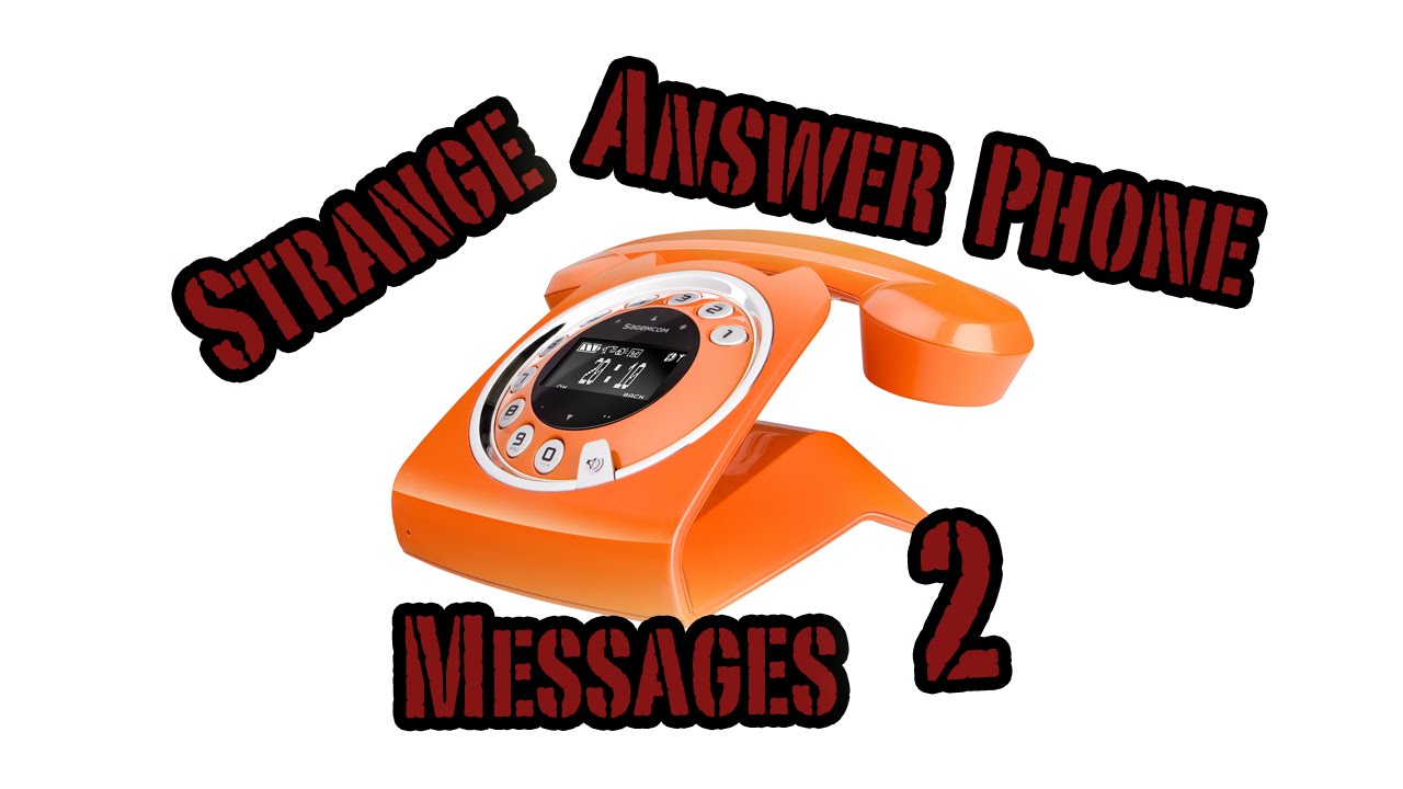 Strange Answer Phone Messages 2 - YouTube