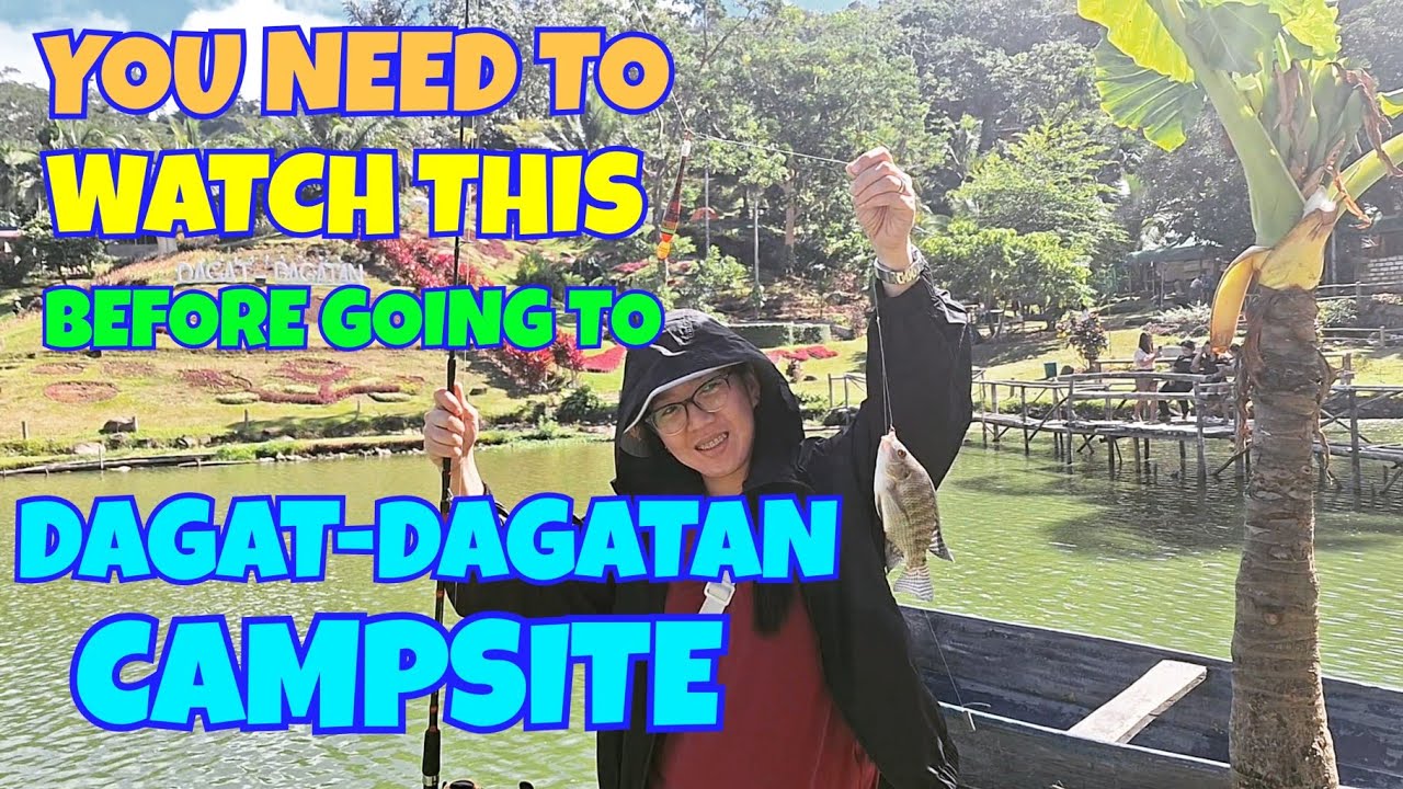 YOU NEED TO WATCH THIS BEFORE GOING TO DAGAT-DAGATAN CAMPSITE / FISHING ...