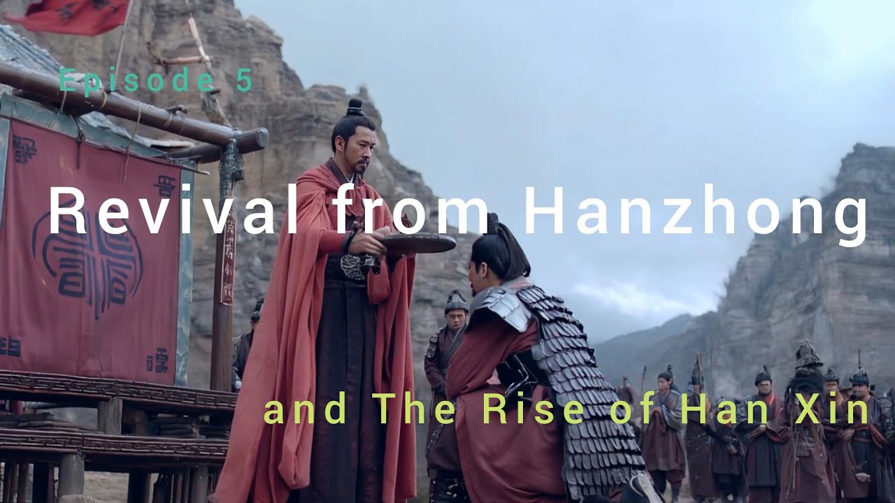 《Chu-Han Contention》Episode 5: Revival from Hanzhong , The Rise of Han ...