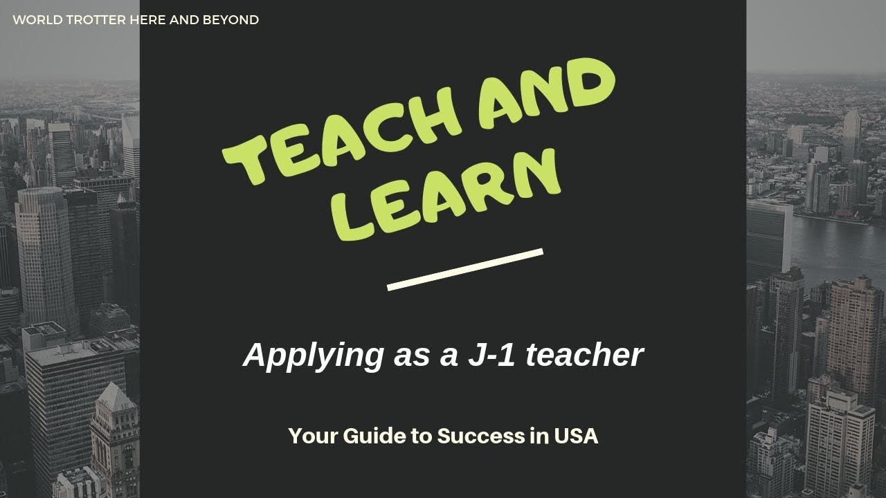 TEACH AND LEARN: APPLYING AS A J1 TEACHER (YOUR GUIDE TO SUCCESS IN USA ...