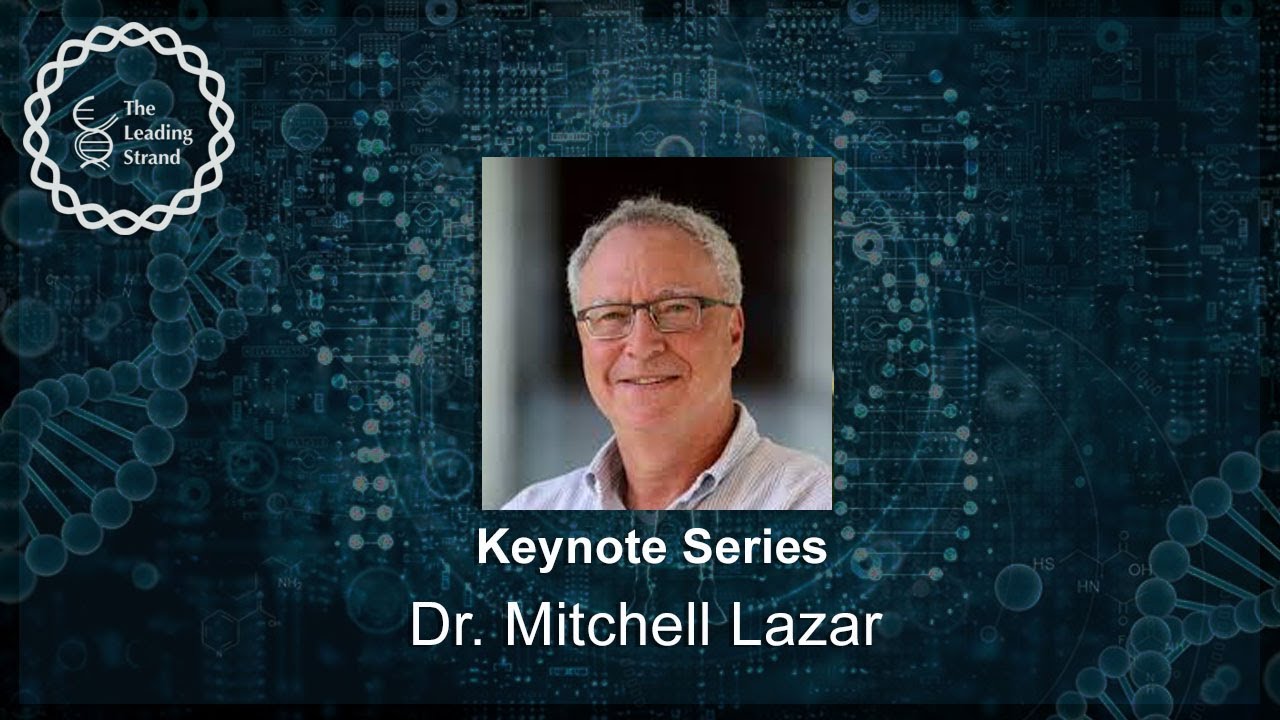 CSHL Keynote; Dr. Mitchell Lazar, University of Pennsylvania, Perelman ...