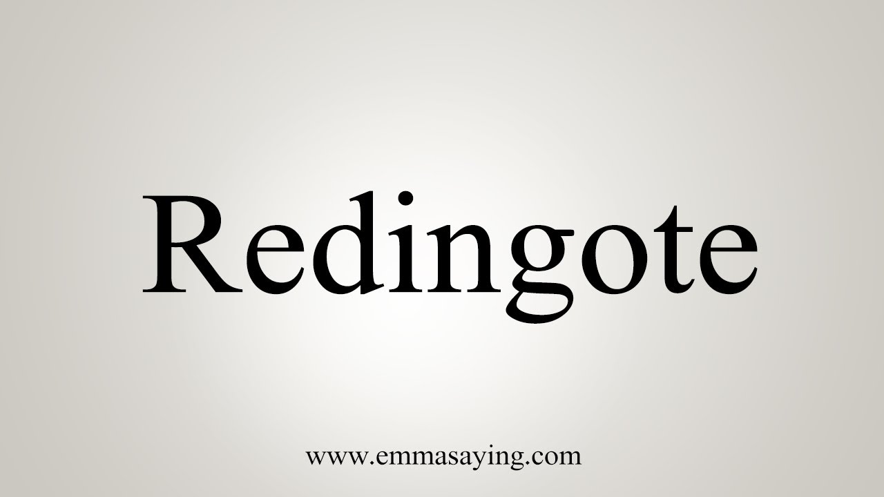 How To Say Redingote - YouTube