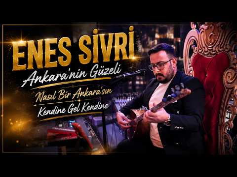 Enes Sivri | Ankaranın Güzeli - Nasıl Bir Ankarasın - Kendine Gel Kendine